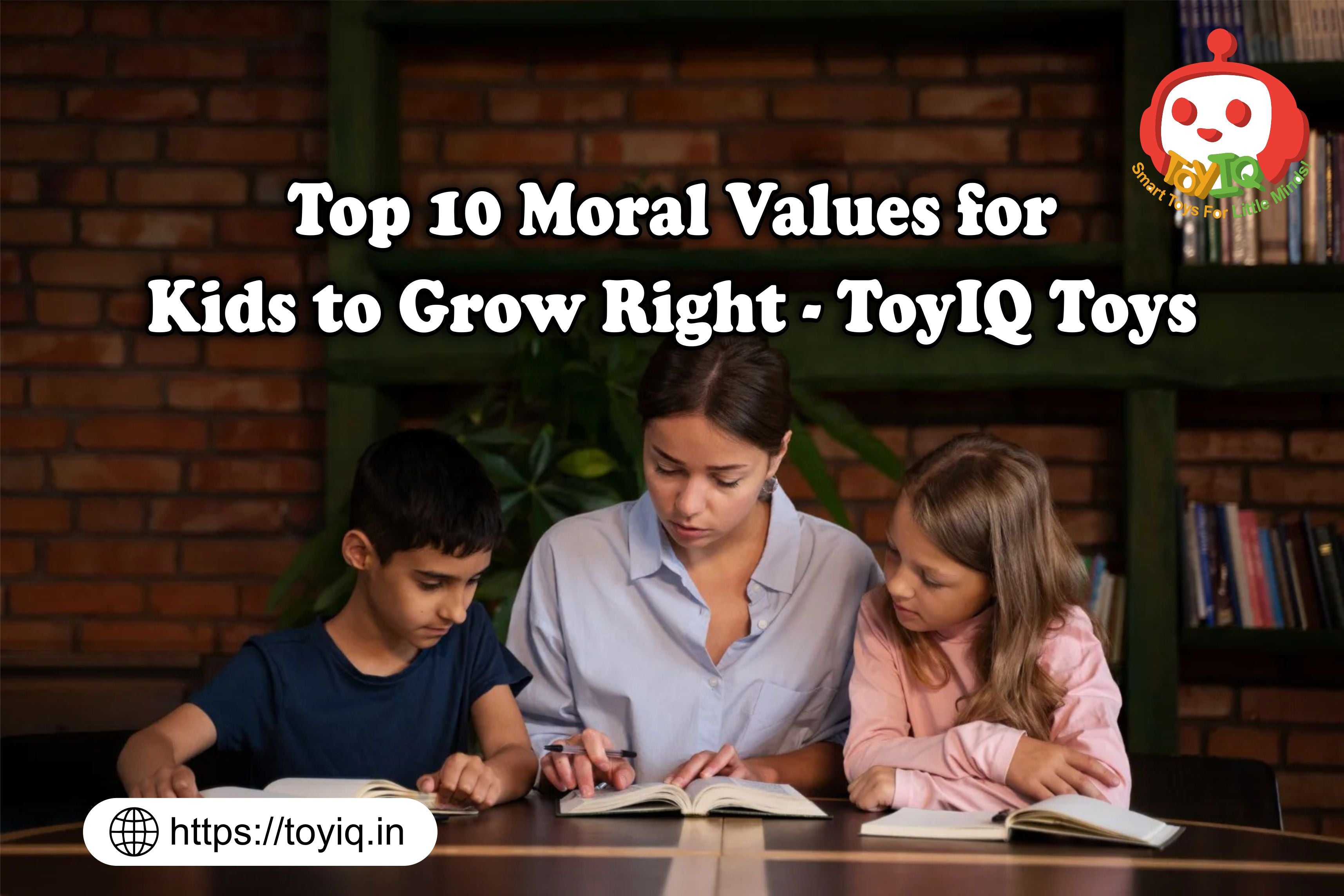 Top 10 Moral Values for Kids to Grow Right – ToyIQ